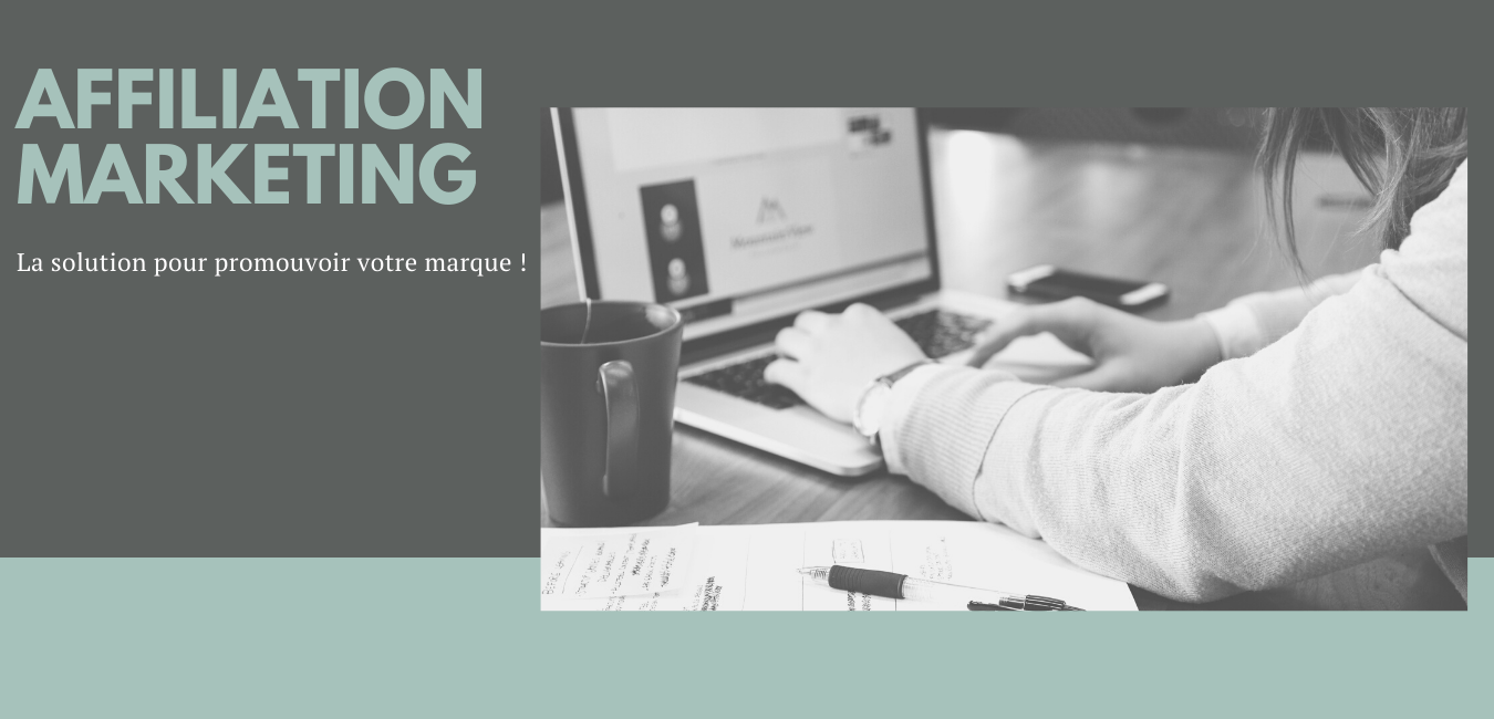 L’affiliation marketing, la solution pour promouvoir votre marque ...